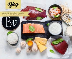 Vitamin B12: Why we Need it and What Foods Contain This Essential ...